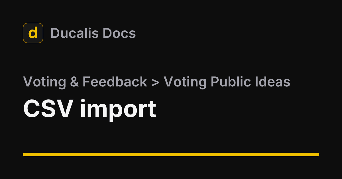 CSV import · Voting Public Ideas · Voting & Feedback | Ducalis Help Center