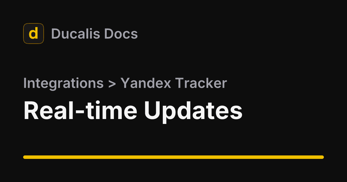 Real-time Updates · Yandex.Tracker · Integrations | Ducalis Help Center
