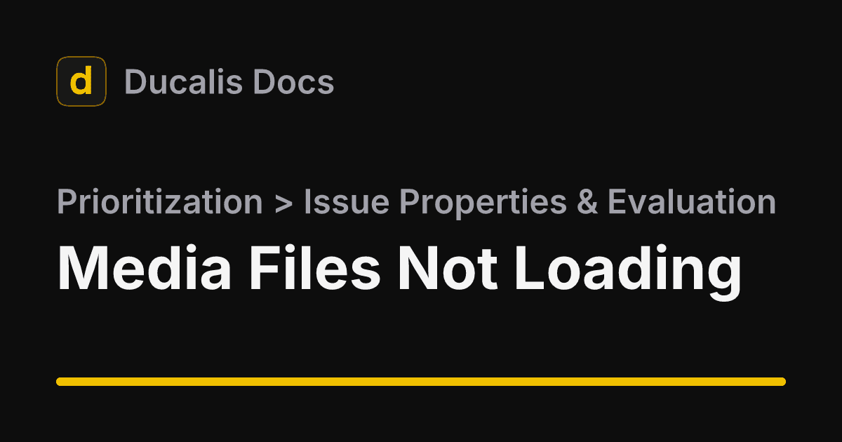 Media Files Not Loading · Issue Properties & Evaluation ...