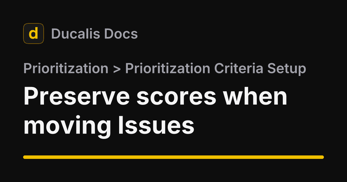 Preserve scores when moving Issues · Prioritization Criteria Setup ...