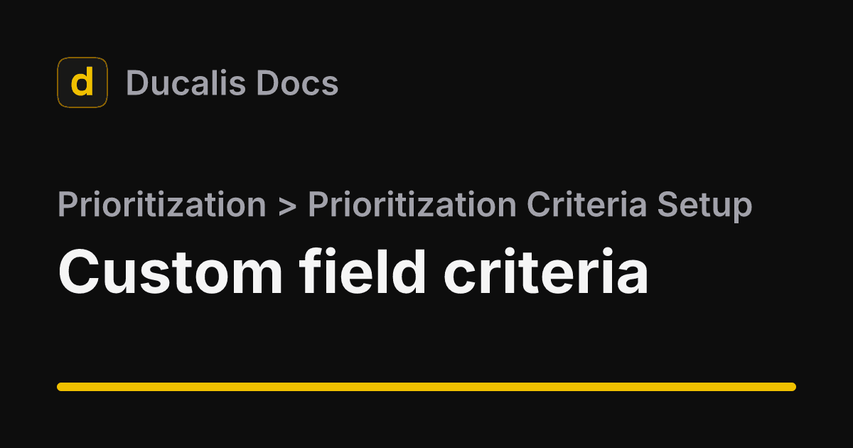 Custom field criteria · Prioritization Criteria Setup · Prioritization ...