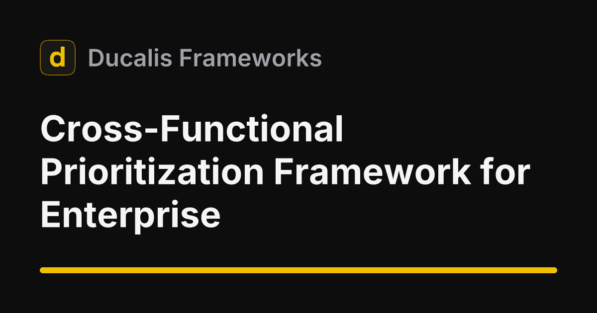 Cross-Functional Prioritization Framework for Enterprise | Ducalis Help ...