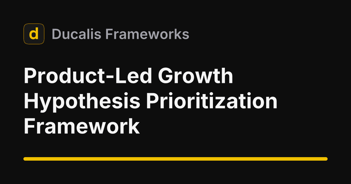 Product-Led Growth Hypothesis Prioritization Framework | Ducalis Help ...