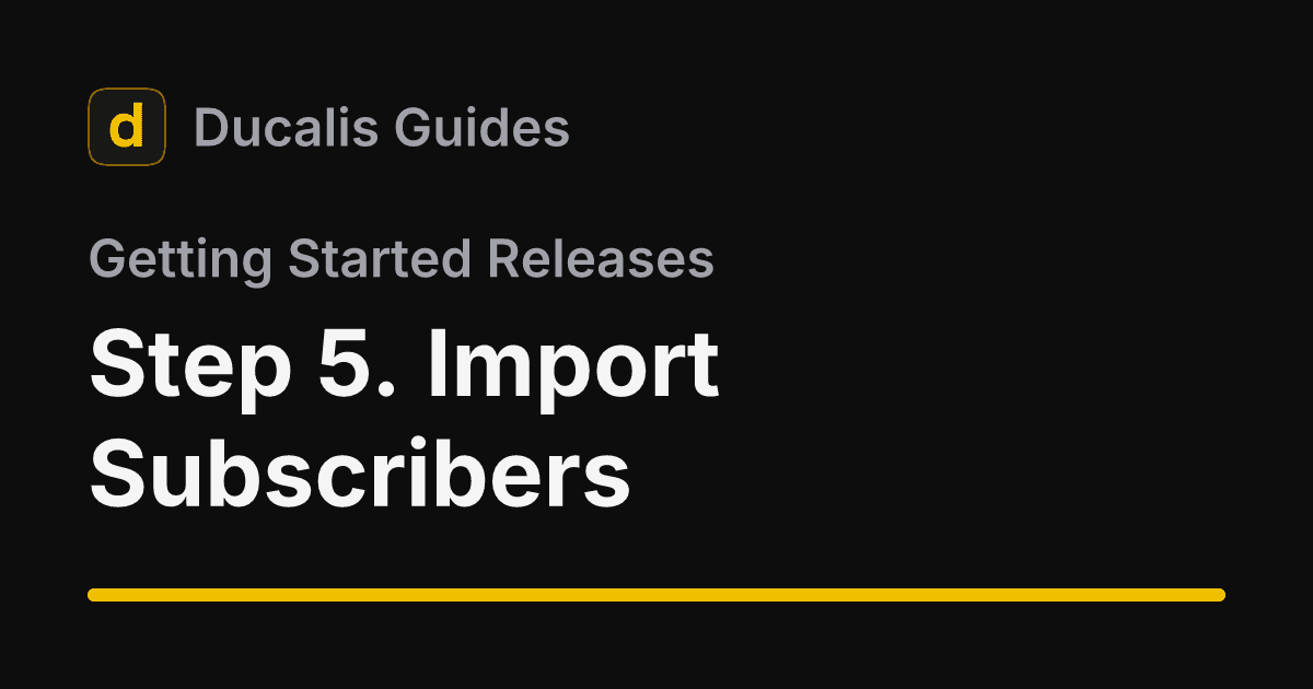 Step 5. Import Subscribers · How to Get Started with Release Notes ...
