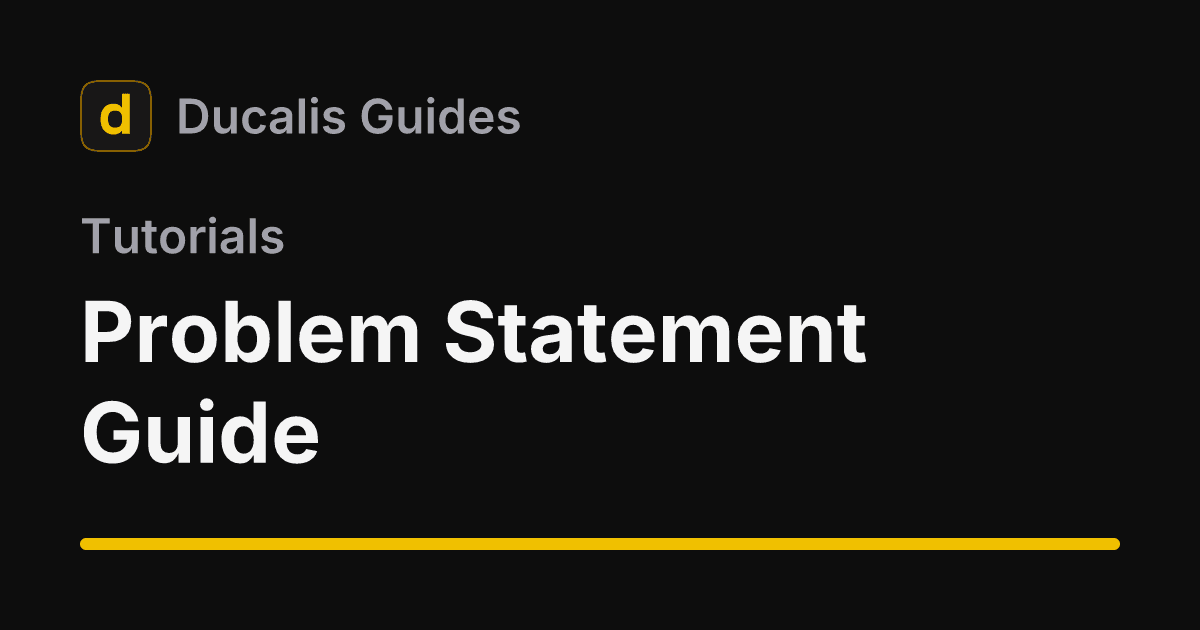 Problem Statement Guide · Tutorials | Ducalis Help Center
