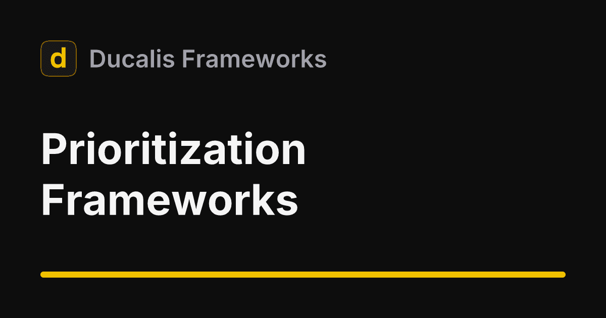 Prioritization Frameworks | Ducalis Help Center